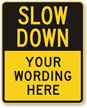 Custom Slow Down Signs - Drive Slowly Signs, Slow Traffic Signs
